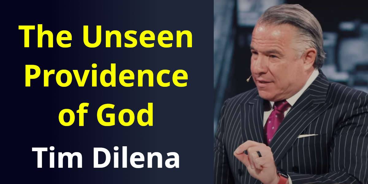Tim Dilena Sunday Sermon | August-20-2023 - The Unseen Providence of God