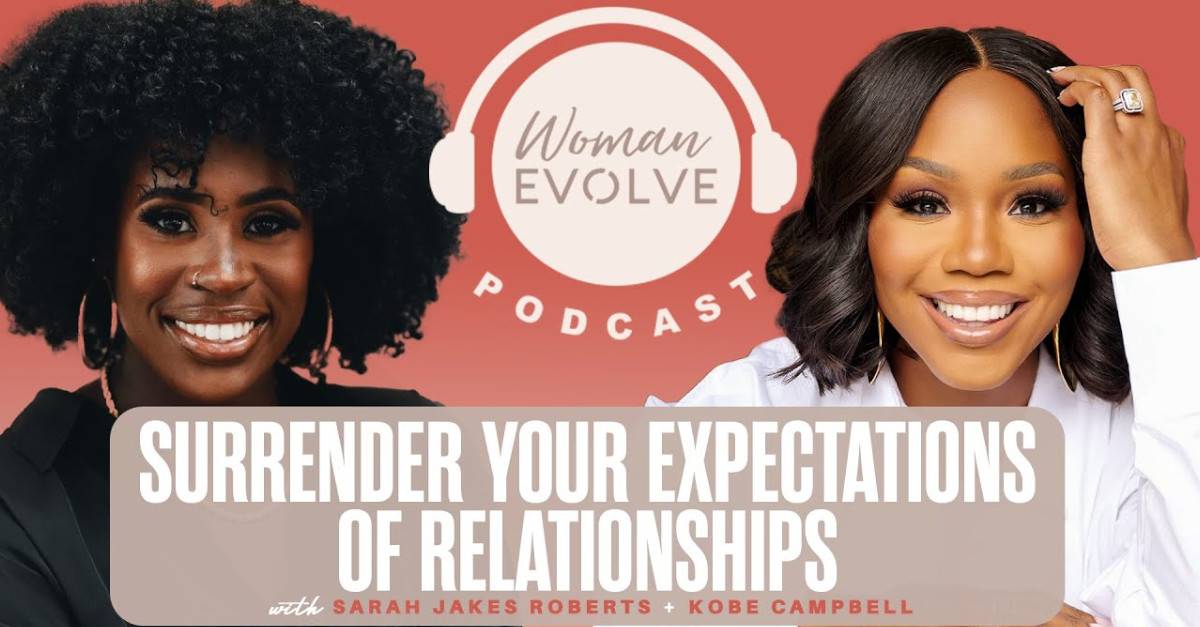Watch Sarah Jakes Roberts & Kobe Campbell: Surrender Your Expectations of Relationships