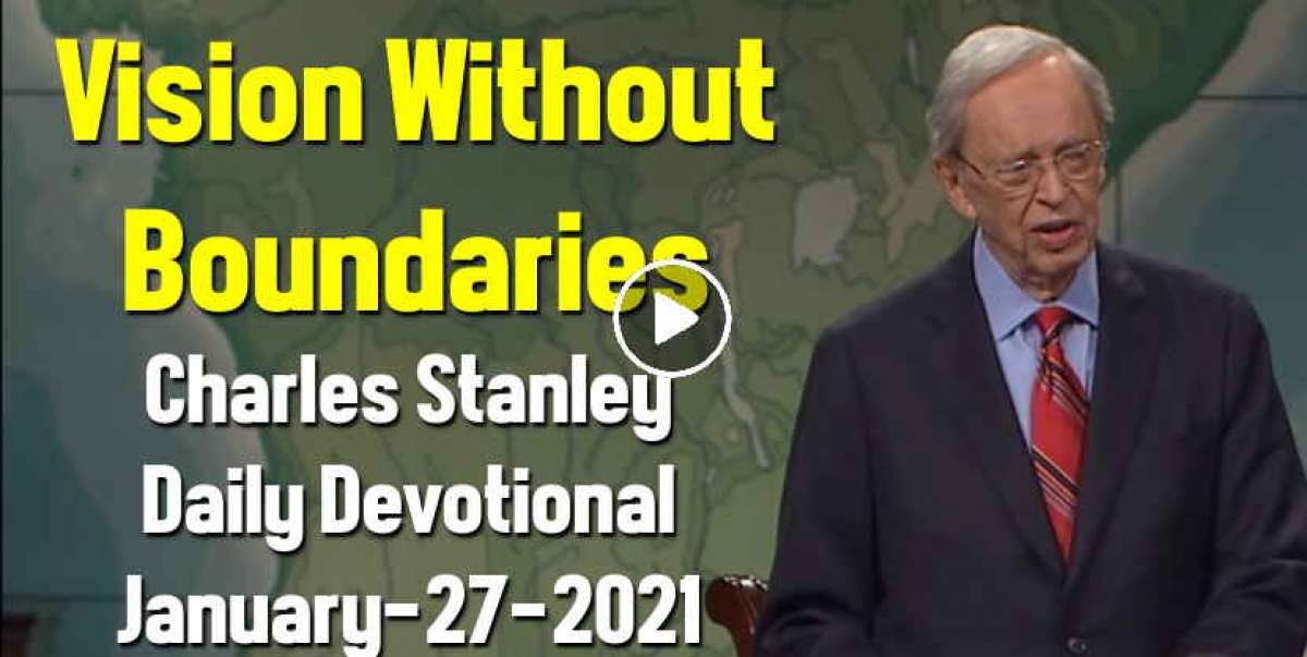 Charles Stanley (January-27-2021) Daily Devotional: Vision Without ...