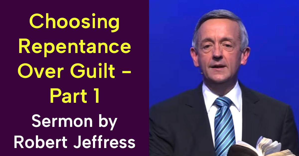 Robert Jeffress - Watch Sermon: Choosing Repentance Over Guilt - Part 1