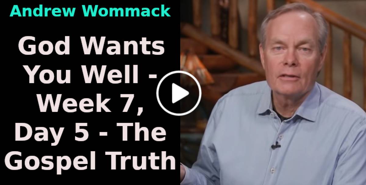 Andrew Wommack (March-25-2024) God Wants You Well - Week 7, Day 5 - The ... Andrew Wommack (March-25-2024) God Wants You Well - Week 7, Day 5 - The ...