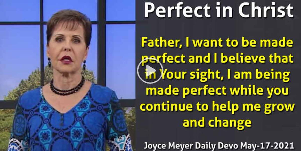 Joyce Meyer May 17 2021 Daily Devotional Perfect In Christ