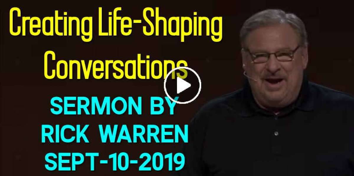 Rick Warren - Sermon: Creating Life-Shaping Conversations