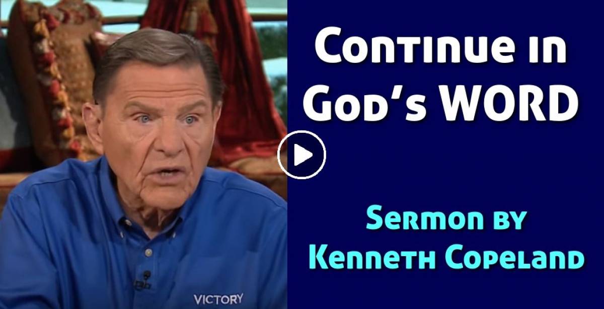Kenneth Copeland - Watch Sermon: Continue in God’s WORD