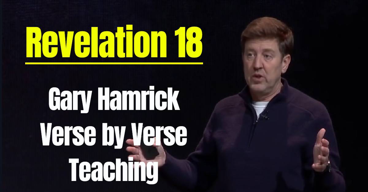 Watch Gary Hamrick Verse by Verse Teaching | Revelation 18