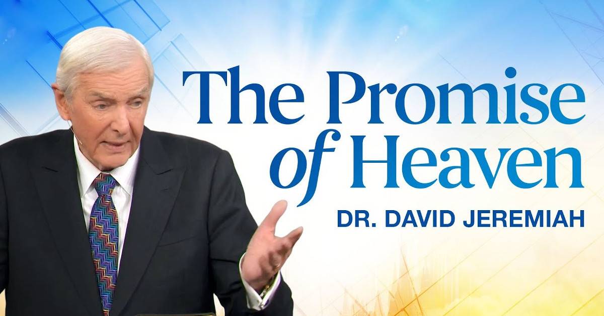 Watch David Jeremiah's Sermon - The Promise of Heaven