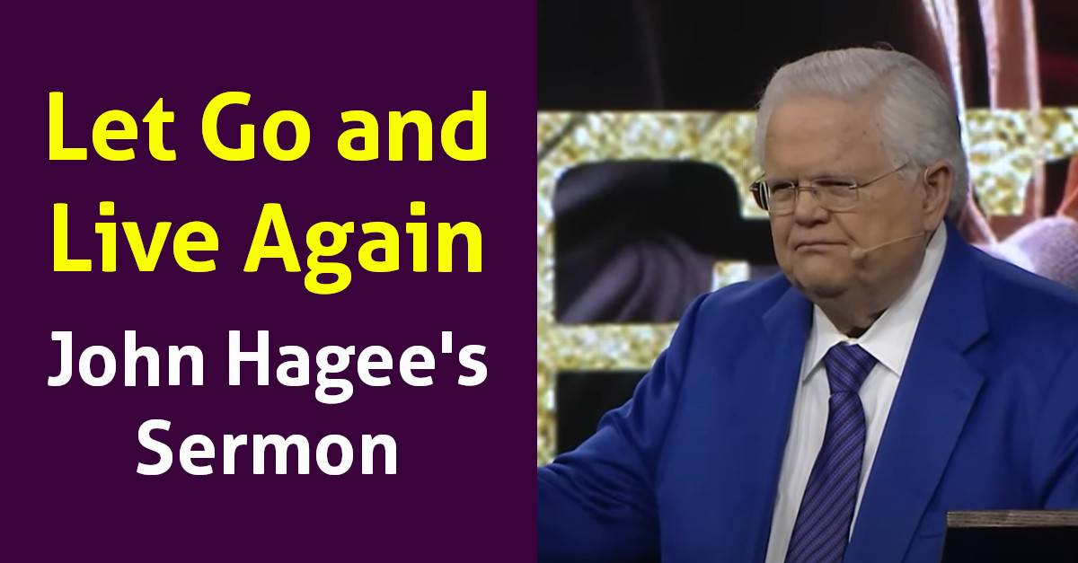 Watch John Hagee's Sermon - Let Go and Live Again