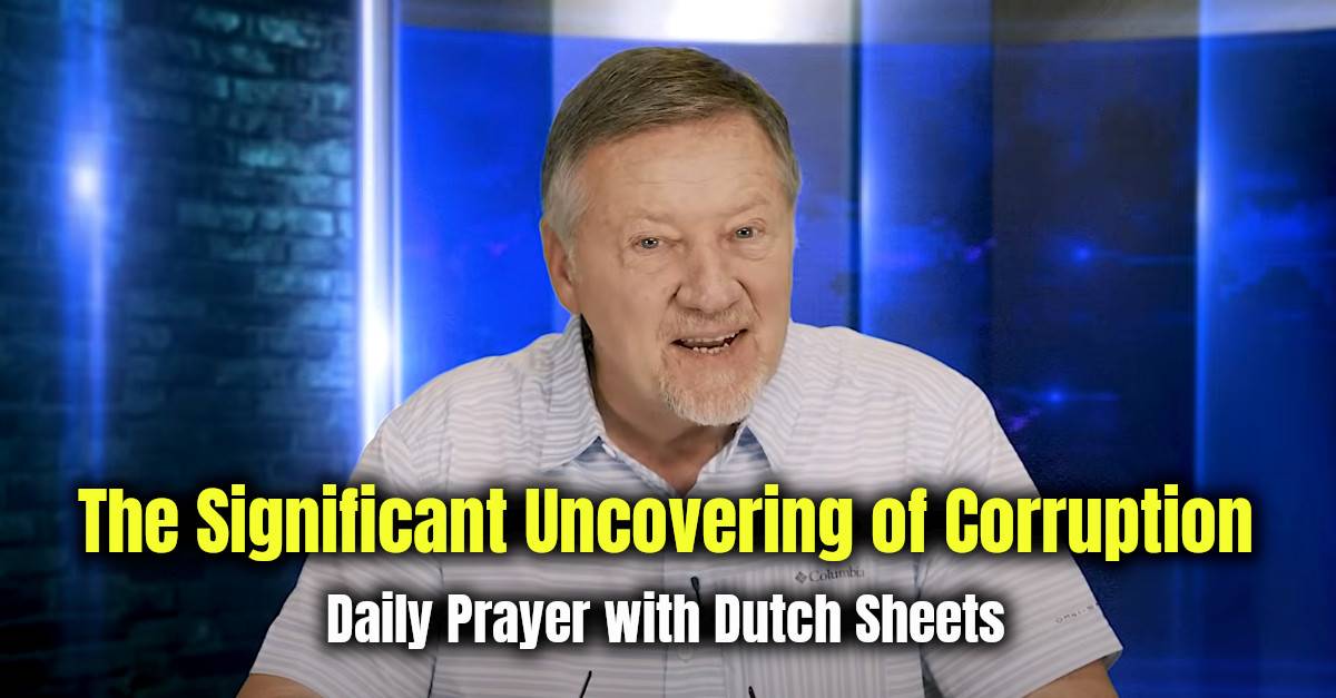 Daily Prayer with Dutch Sheets - July 25, 2025 - The Significant ...