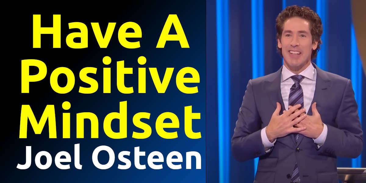 Joel Osteen - Watch Sermon: Have A Positive Mindset
