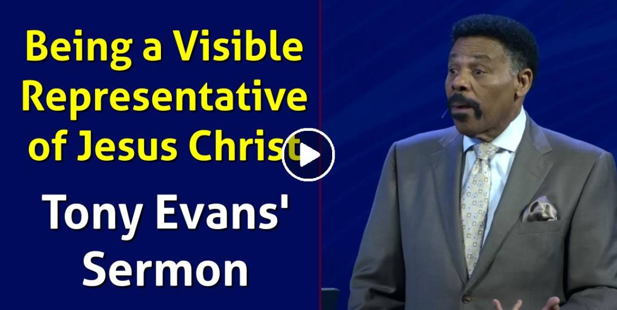 Watch Tony Evans Sermon - Being a Visible Representative of Jesus Christ