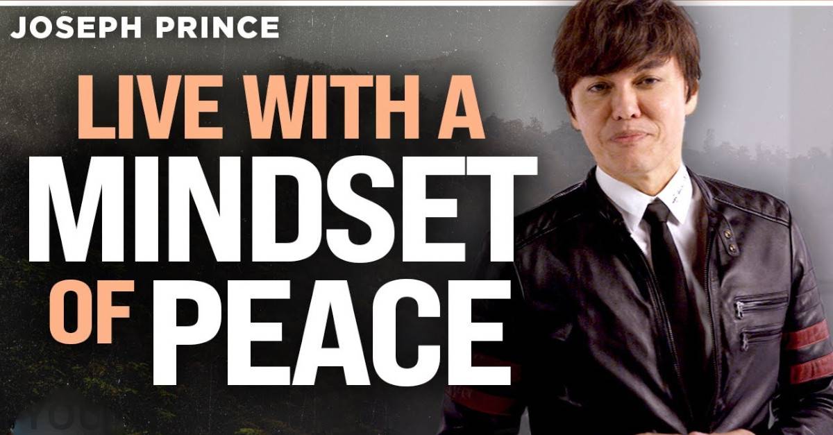Watch Joseph Prince - The Mindset You NEED to Experience Peace and ...
