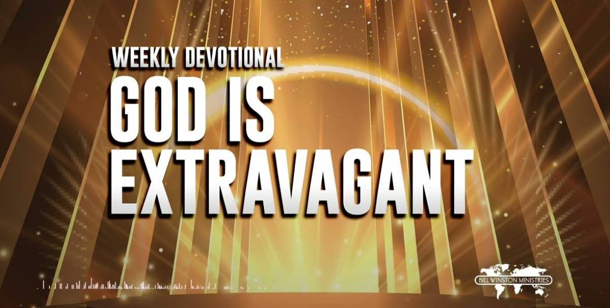 Bill Winston - Weekly Devotional: God is Extravagant
