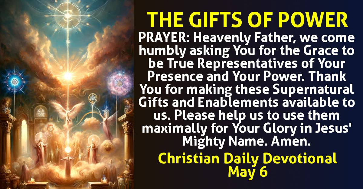 Christian Daily Devotional (May 6, 2024) THE GIFTS OF POWER