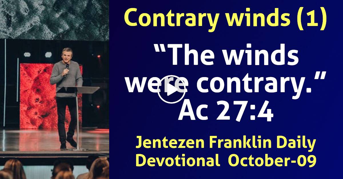 Jentezen Franklin (October-09-2023) Daily Devotional: Contrary winds (1)