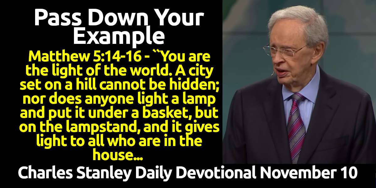 Charles Stanley (November-10-2024) Daily Devotional: Pass Down Your Example