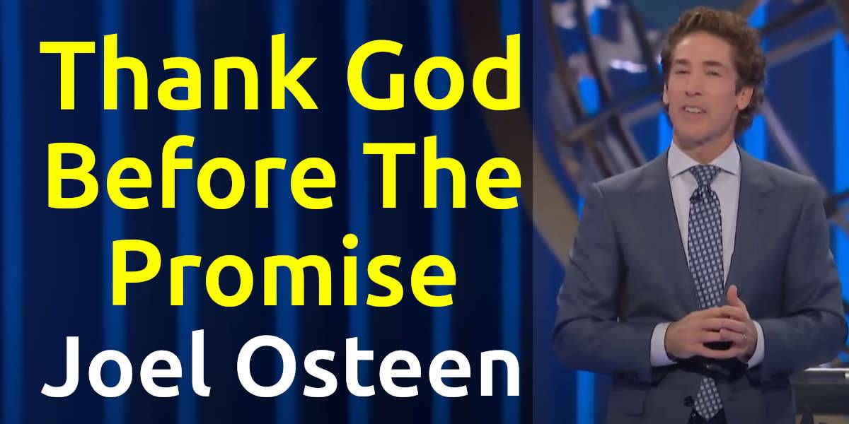 Joel Osteen (November-26-2023) Sunday Sermon: Thank God Before The Promise