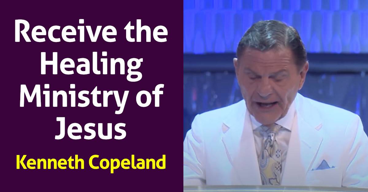 Kenneth Copeland Sermon: Receive the Healing Ministry of Jesus