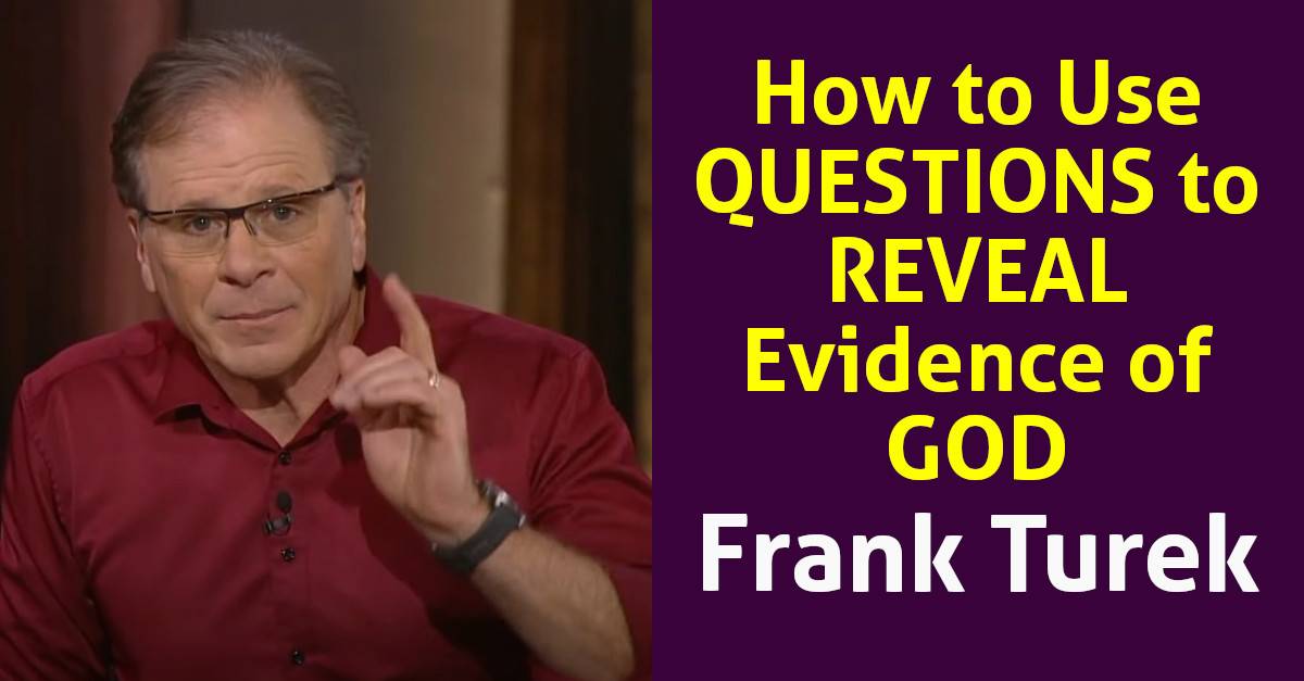 Watch Frank Turek - How to Use QUESTIONS to REVEAL Evidence of GOD