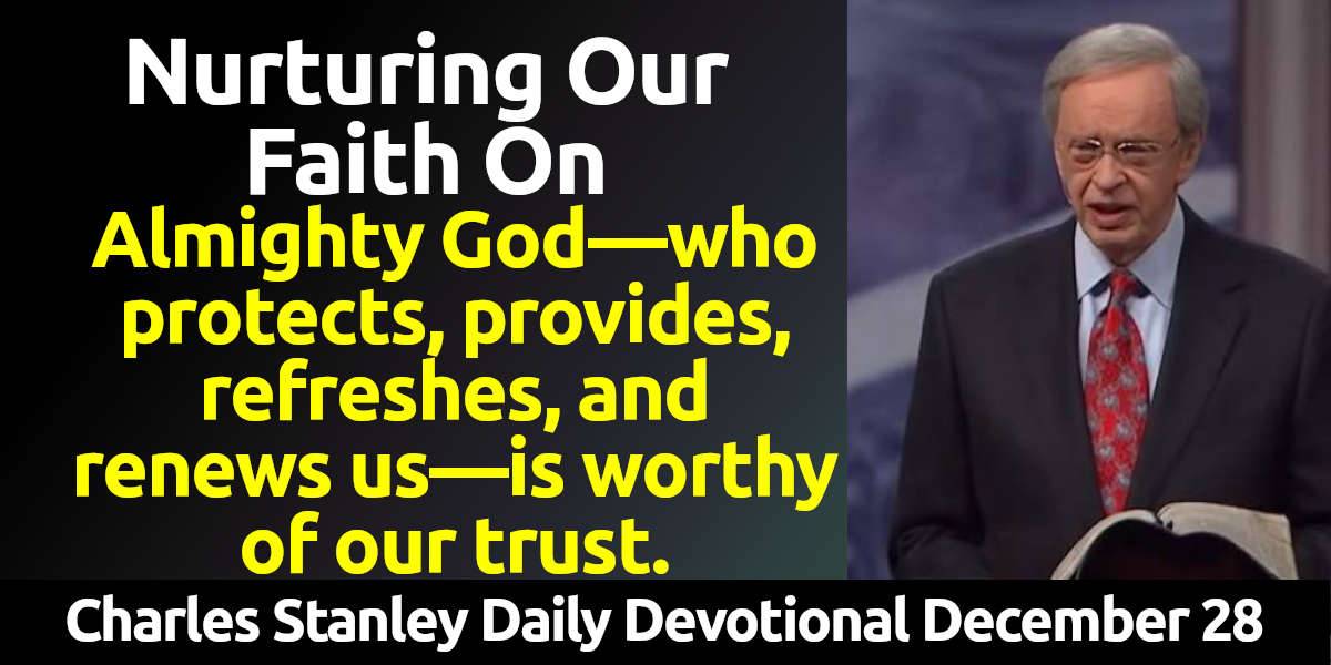 Charles Stanley (December-28-2024) Daily Devotional: Nurturing Our Faith