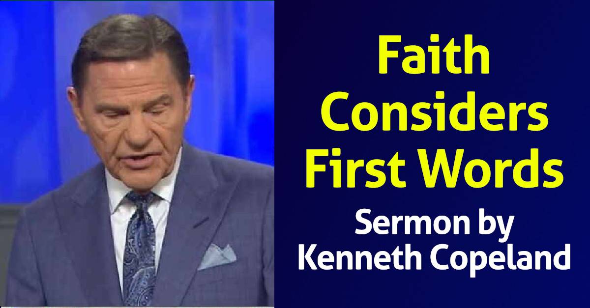 Kenneth Copeland - Sermon: Faith Considers First Words