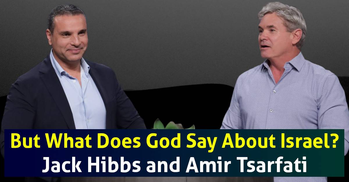 Watch Jack Hibbs and Amir Tsarfati: But What Does God Say About Israel? (Romans 11:1-12)