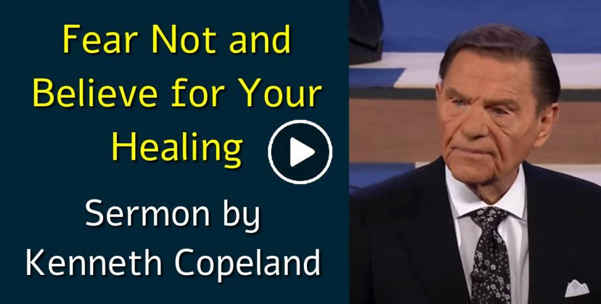 Kenneth Copeland - Watch Sermon: Fear Not and Believe for Your Healing