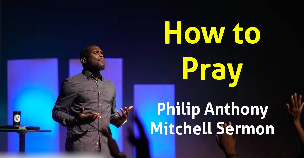 Watch Philip Anthony Mitchell Sermon: How to Pray