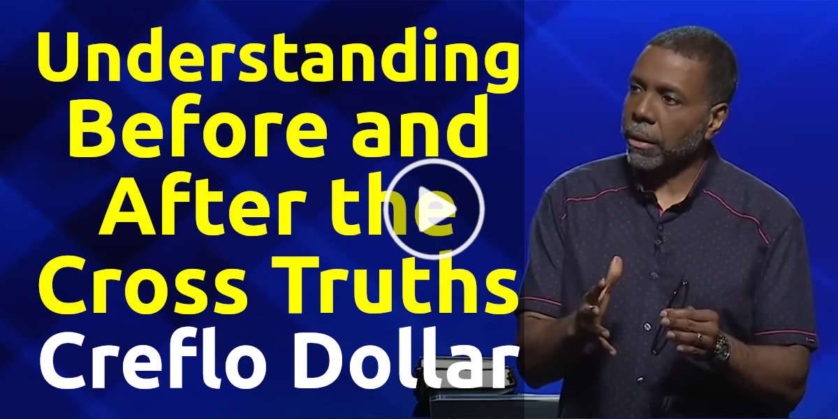 Creflo Dollar, Watch Sermon - Understanding Before and After the Cross ...