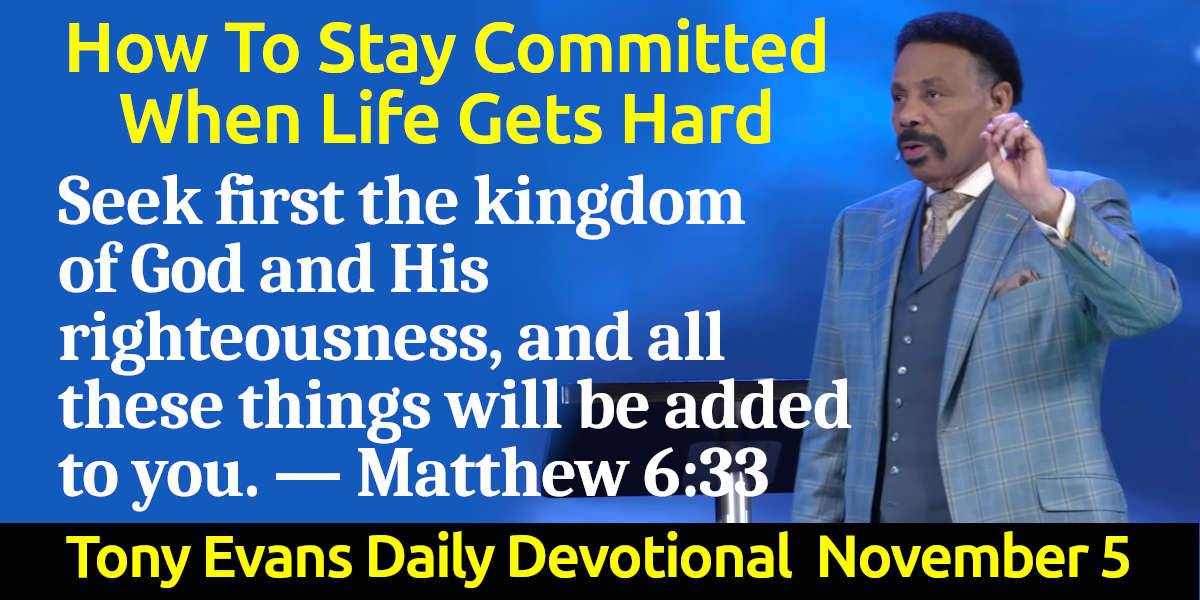 Tony Evans Daily Devotional (November 5, 2025) - How To Stay Committed ...