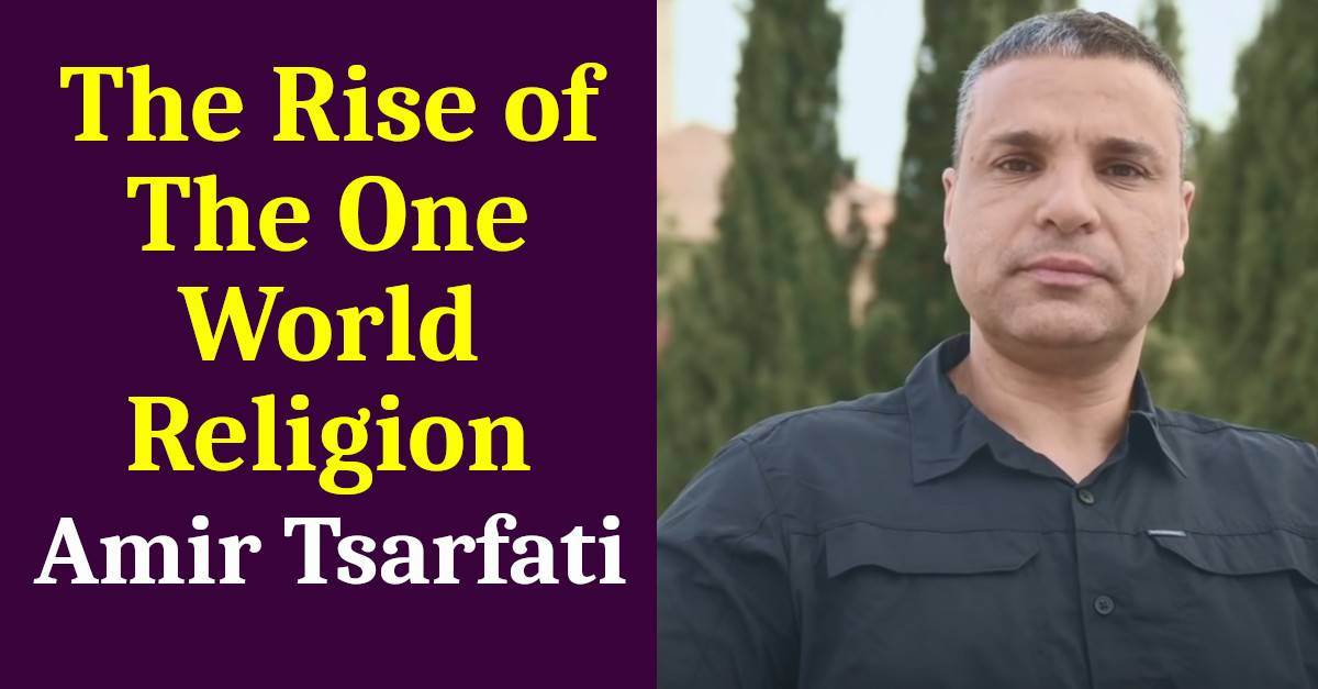 Amir Tsarfati Sermon: The Rise of The One World Religion