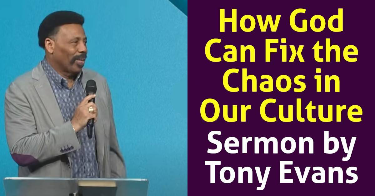 Watch Tony Evans Sermon: How God Can Fix the Chaos in Our Culture