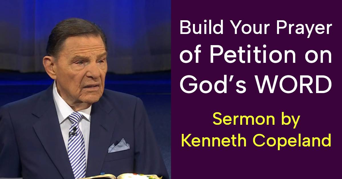Kenneth Copeland - Watch Sermon: Build Your Prayer of Petition on God’s ...