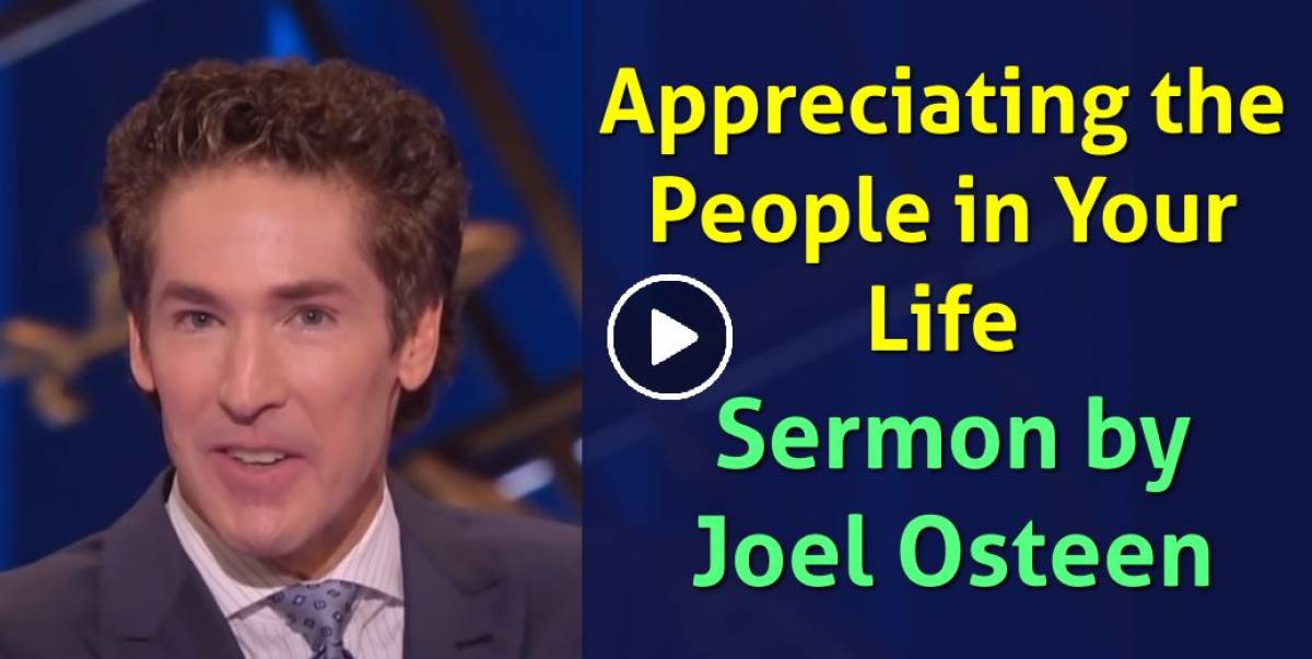 Joel Osteen - Watch Sermon: Appreciating the People in Your Life