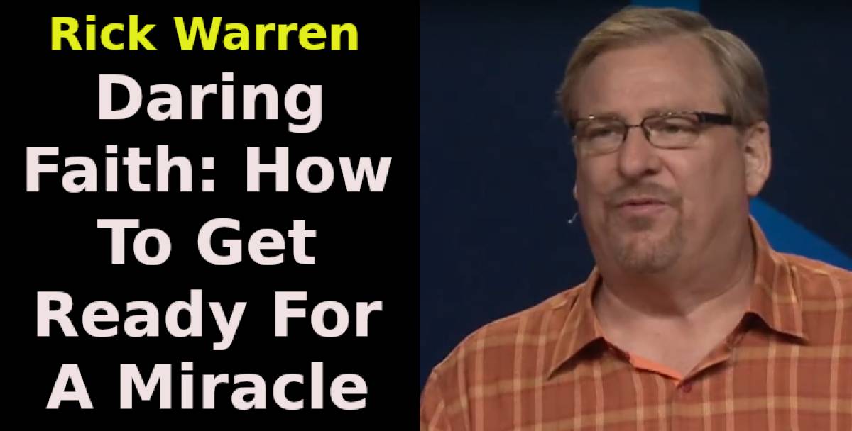 Rick Warren Daring Faith: How To Get Ready For A Miracle