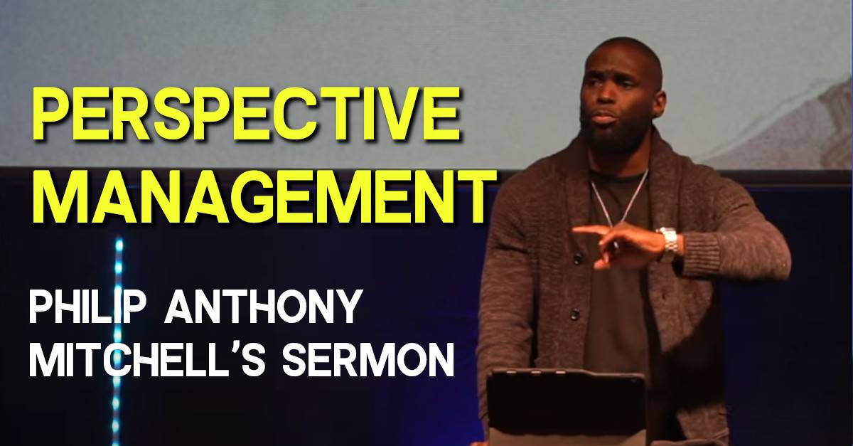 Philip Anthony Mitchell - Watch Sermon: Perspective Management