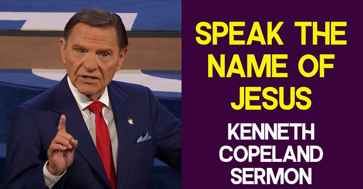 Watch Kenneth Copeland Sermon: Speak the Name of Jesus
