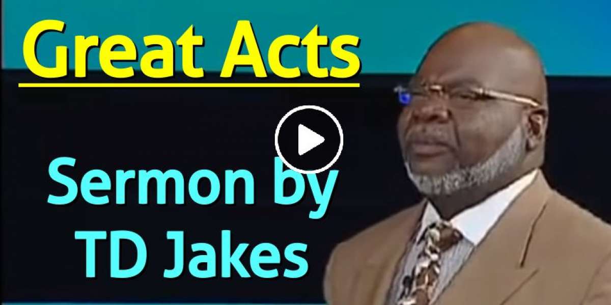 TD Jakes - Watch Sermon: Great Acts