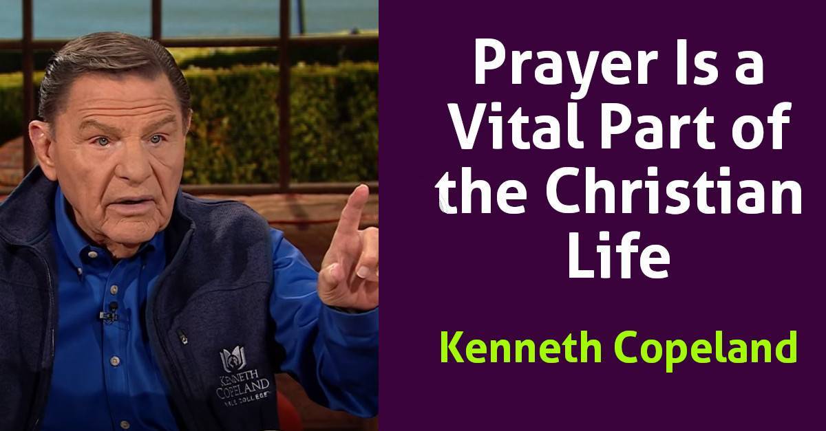 Watch Kenneth Copeland: Prayer Is a Vital Part of the Christian Life