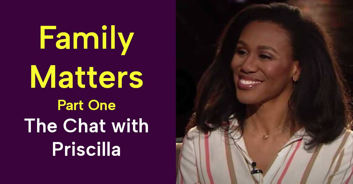 Watch The Chat with Priscilla - Family Matters (Part 1)