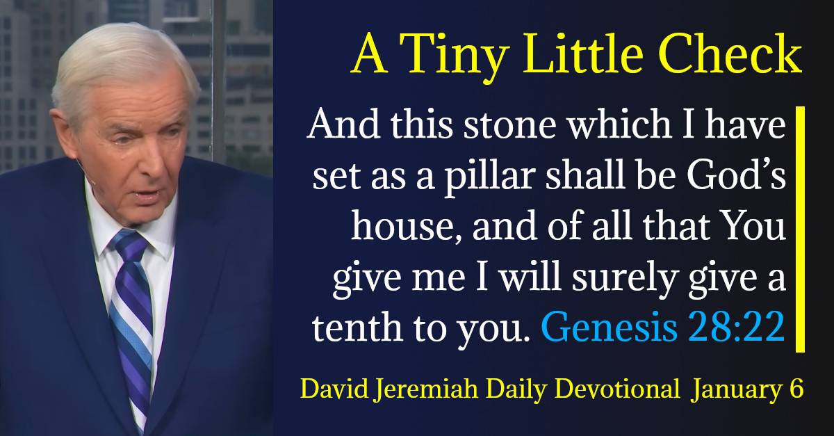 David Jeremiah Daily Devotional (January 6,2026) A Tiny Little Check