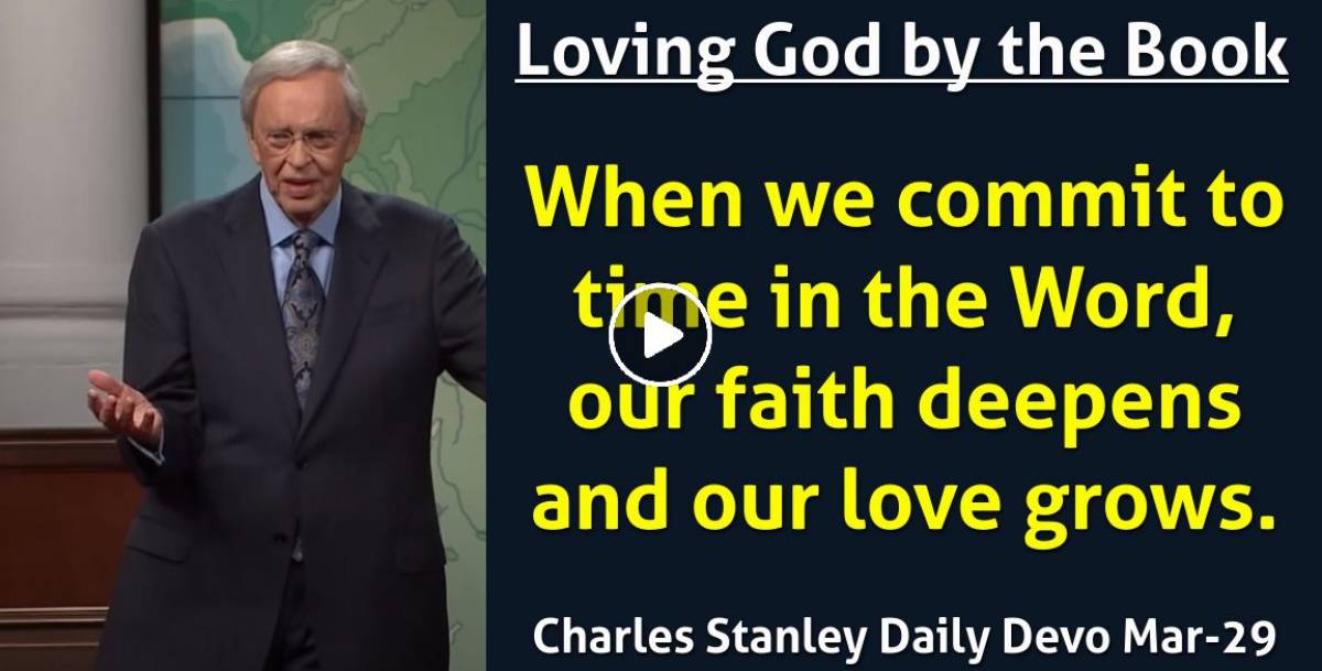 Charles Stanley (March-29-2023) Daily Devotional: Loving God by the Book