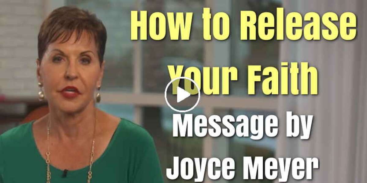Joyce Meyer Message: How to Release Your Faith