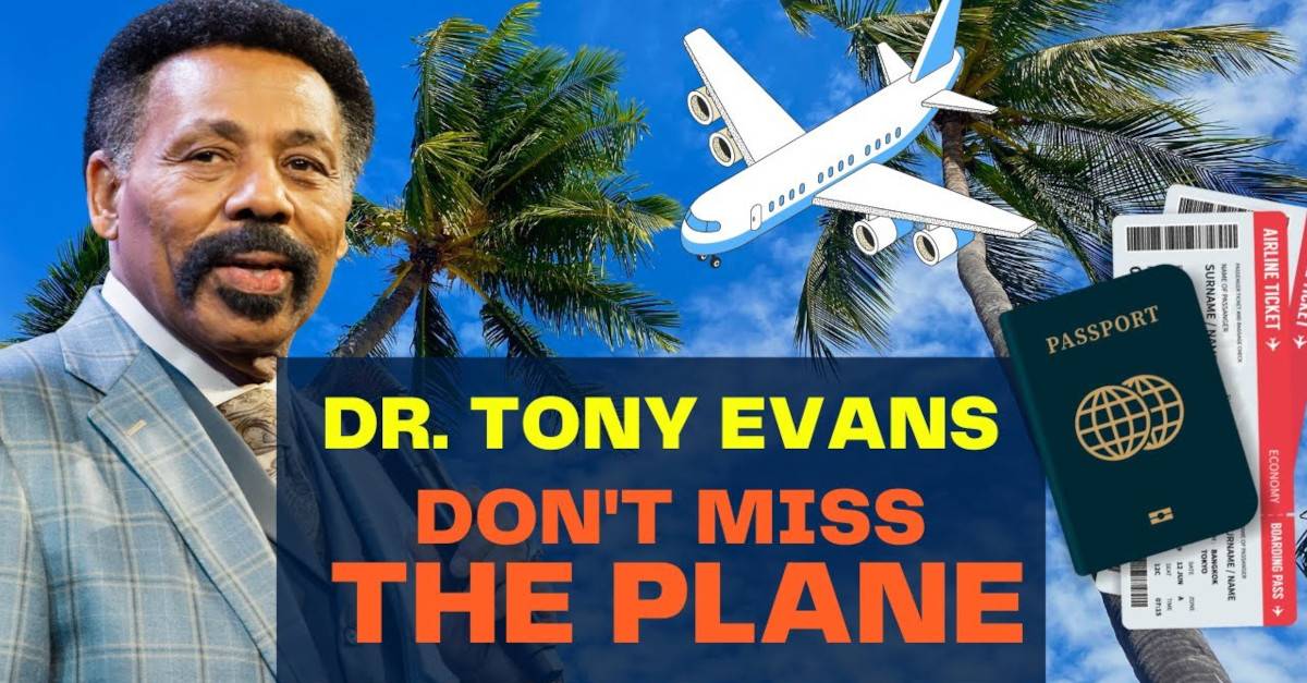Tony Evans - Watch Message: Don't Miss The Plane