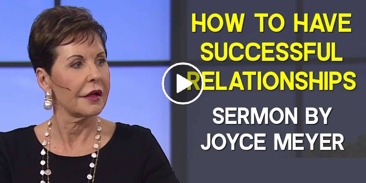 Joyce Meyer Watch Sermon How To Have Successful Relationships