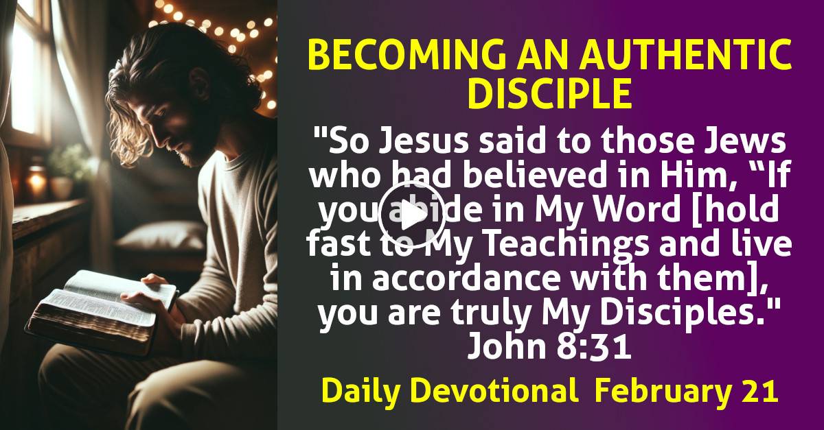 Daily Devotional (February 21, 2024) BECOMING AN AUTHENTIC DISCIPLE