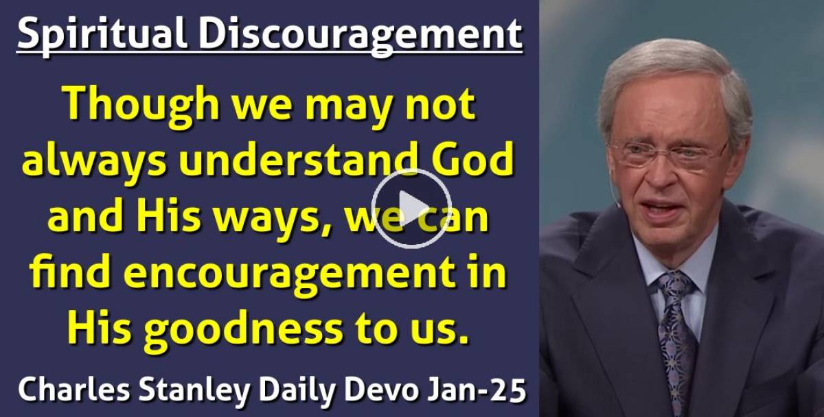 Charles Stanley (January-25-2024) Daily Devotional: Spiritual Discouragement