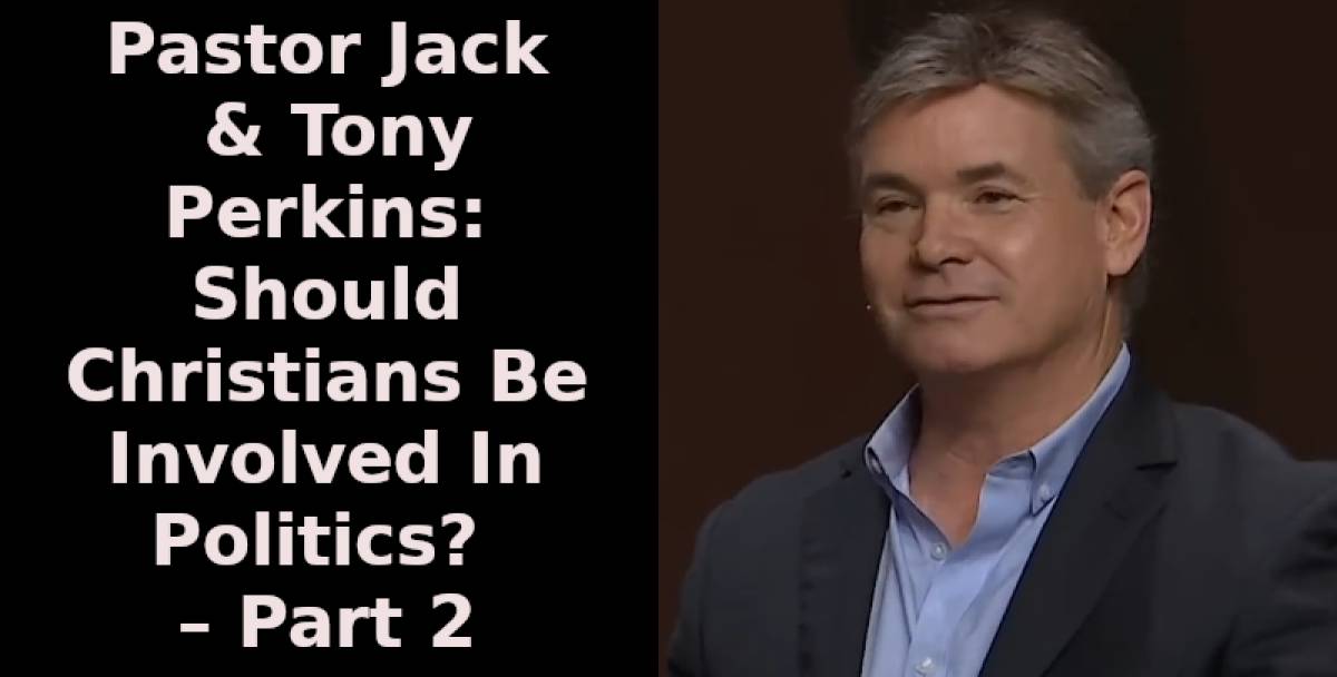 Pastor Jack Tony Perkins Should Christians Be Involved In Politics