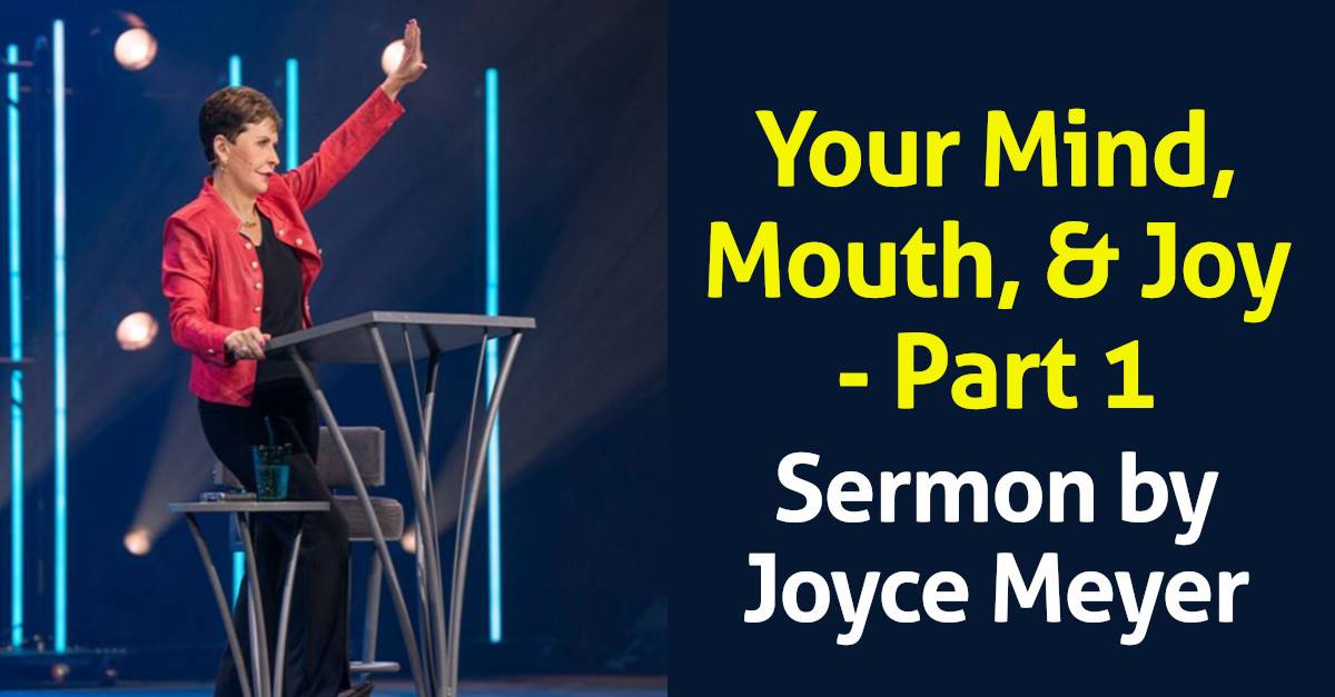 Watch Joyce Meyer Sermon: Your Mind, Mouth, & Joy - Part 1