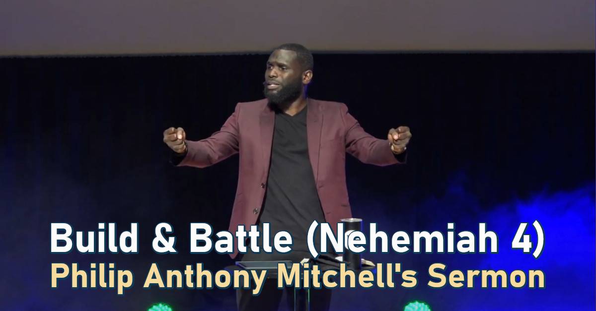 Watch Philip Anthony Mitchell's Sermon: Build & Battle (Nehemiah 4)