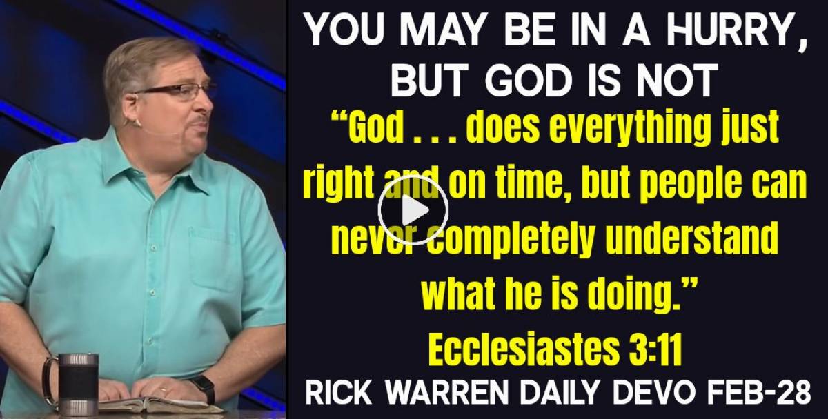 Rick Warren (February-28-2024) Daily Devotional: You May Be in a Hurry ...